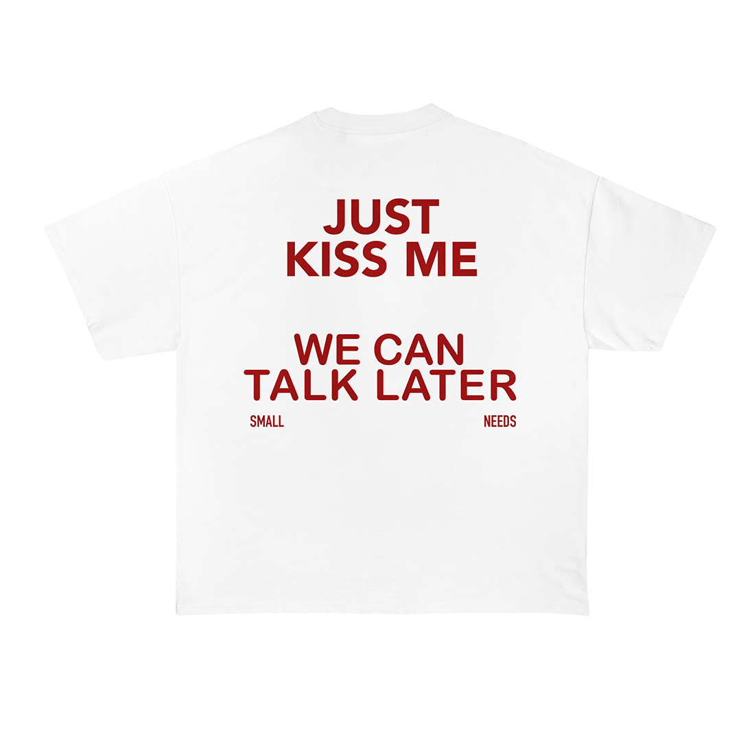 Just Kiss Me We Can Talk Later Oversized T-Shirt